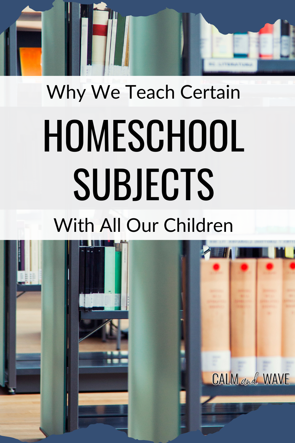 Why We Teach Certain Homeschool Subjects With All Our Children - Calm ...